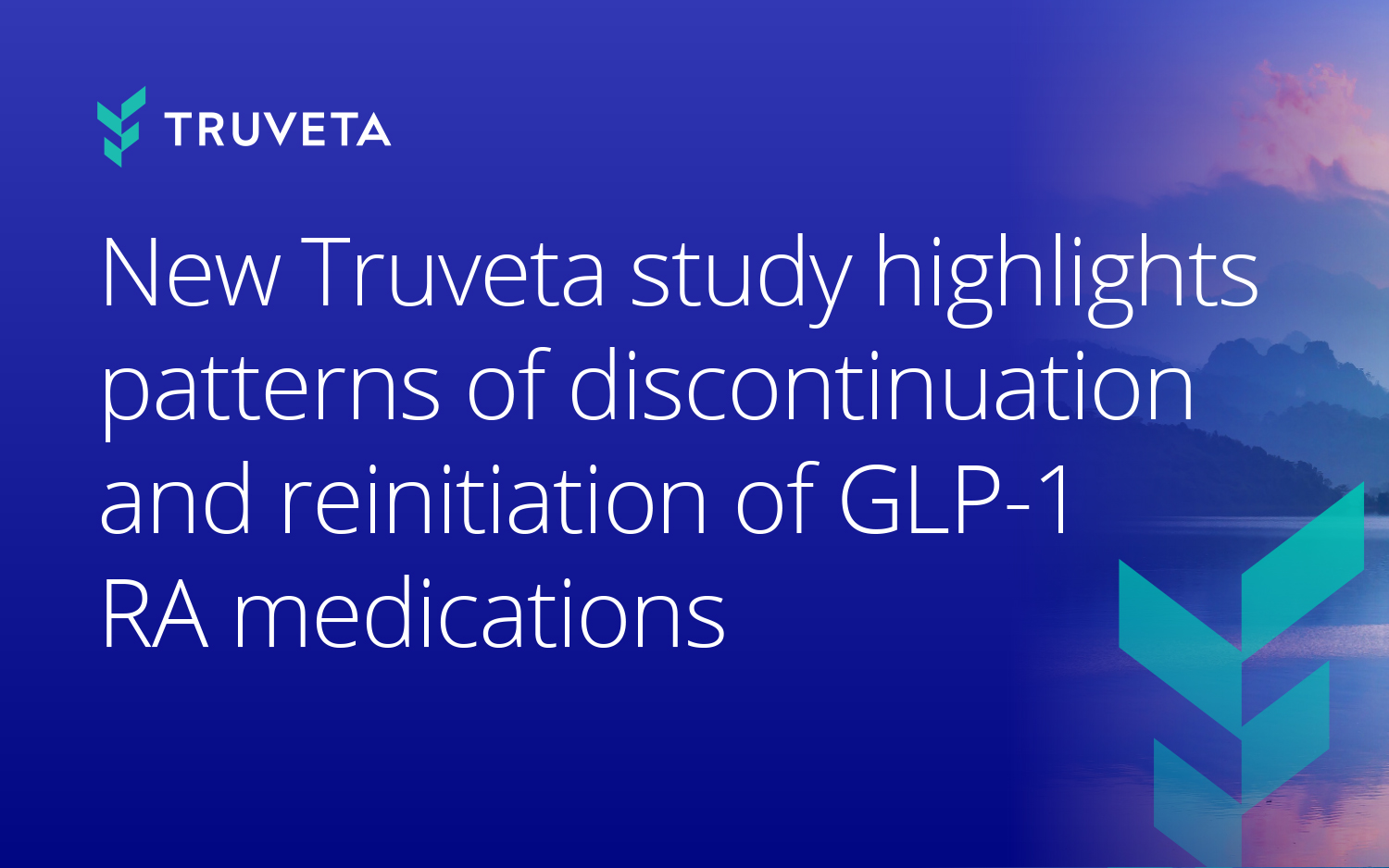 New study: GLP-1 discontinuation and reinitiation | Truveta
